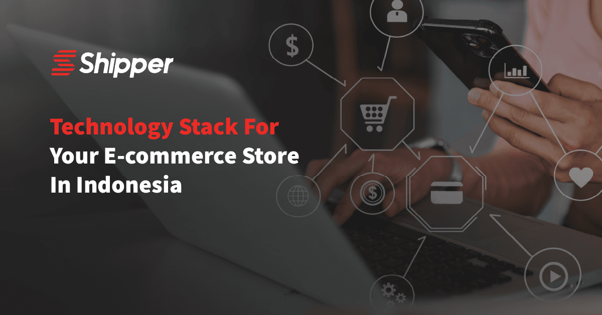 Streamlining Your E-commerce Tech for Success in Indonesia - Shipper