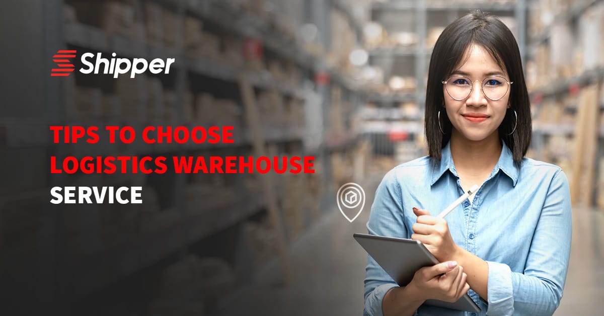 10 Tips to Choose Your Logistics Warehouse Service Wisely - Shipper