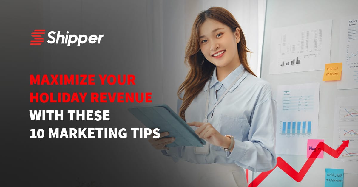 Maximize Your Holiday Revenue with These 10 Marketing Tips - Shipper